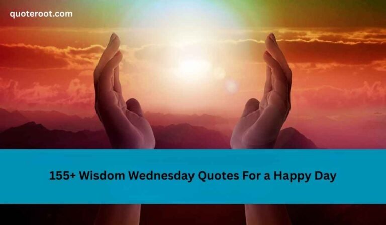 155+ Wisdom Wednesday Quotes For a Happy Day